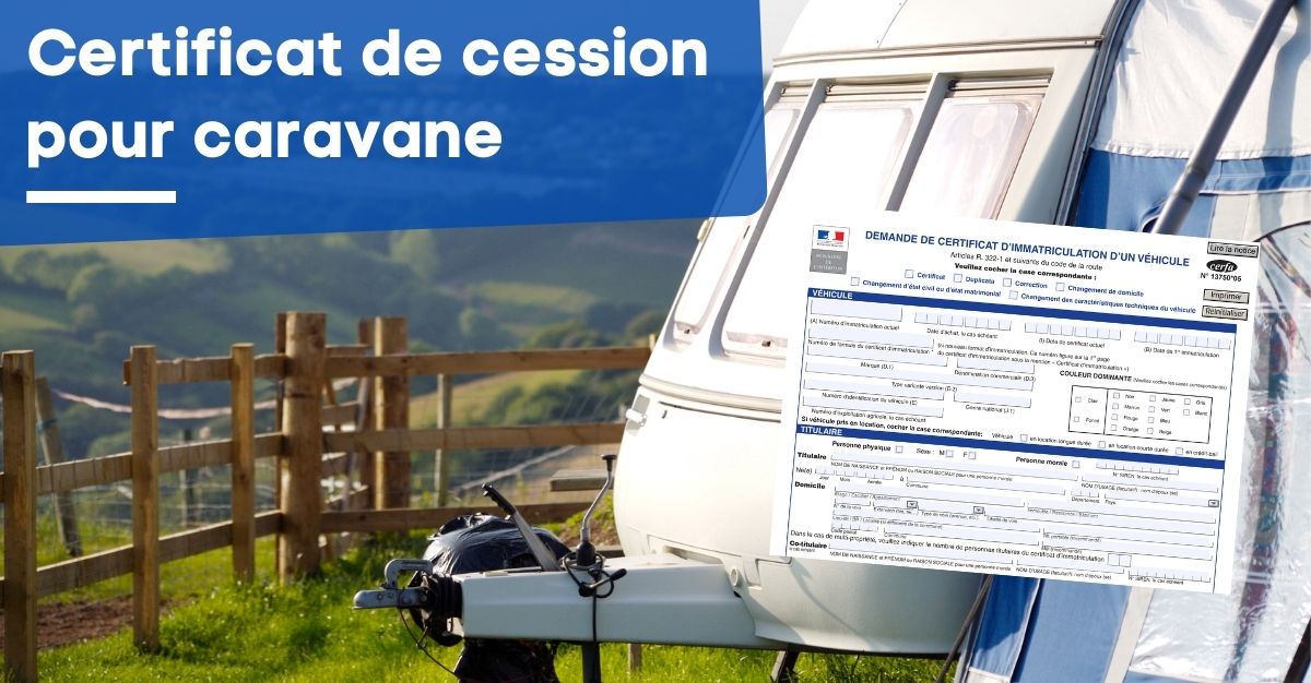 Certificat de cession caravane : Formulaire et cerfa 15776
